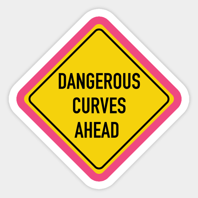 Dangerous Curves Ahead - Funnytee - Sticker | TeePublic