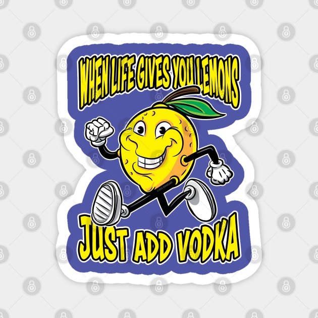 Lemon Running When Life Gives You Lemons, Just Add Vodka - Just Add ...