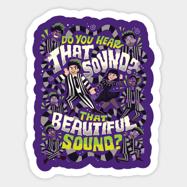 That Beautiful Sound - Beetlejuice - Sticker | TeePublic