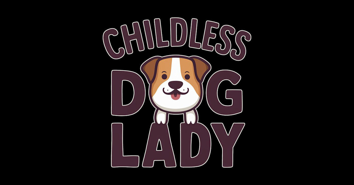 CHILDLESS DOG LADY FOR KAMALA HARRIS 2024 - Childless Dog Lady For ...