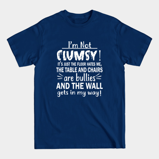 I M Not Clumsy - I M Not Clumsy - T-Shirt Designed & Sold By Bruno Coutinho