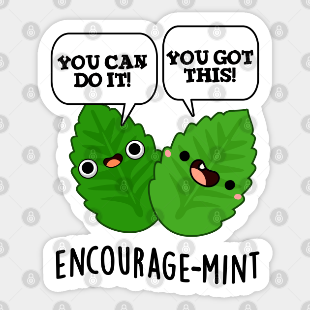 Encourage-mint Cute Positive Mint Pun - Mint Pun - Sticker | TeePublic