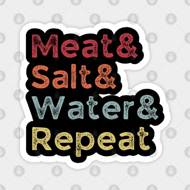 Meat& Salt& Water& Repeat Funny Meat Lover Carnivore BBQ Fan - Meat ...
