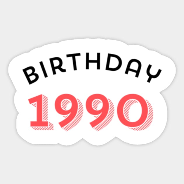 birthday 1990 - Birthday - Sticker | TeePublic