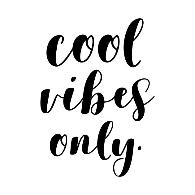Cool Vibes Only - Good Vibes - T-Shirt | TeePublic