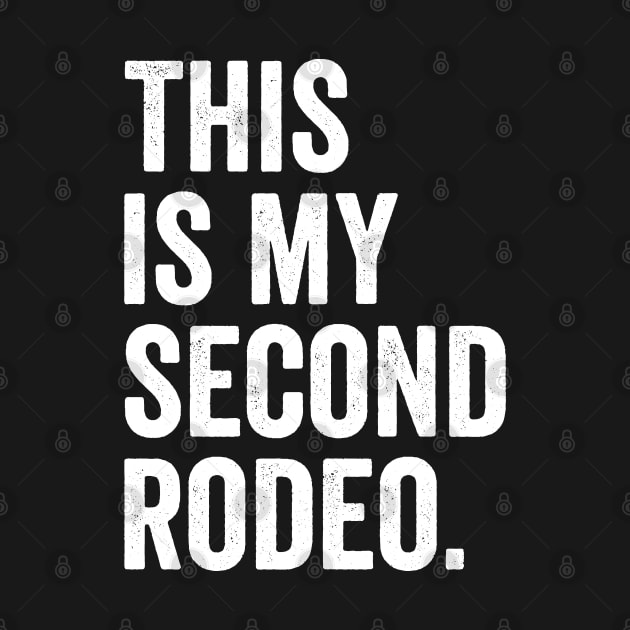 This is My Second Rodeo - White Font - This Is My Second Rodeo - T ...