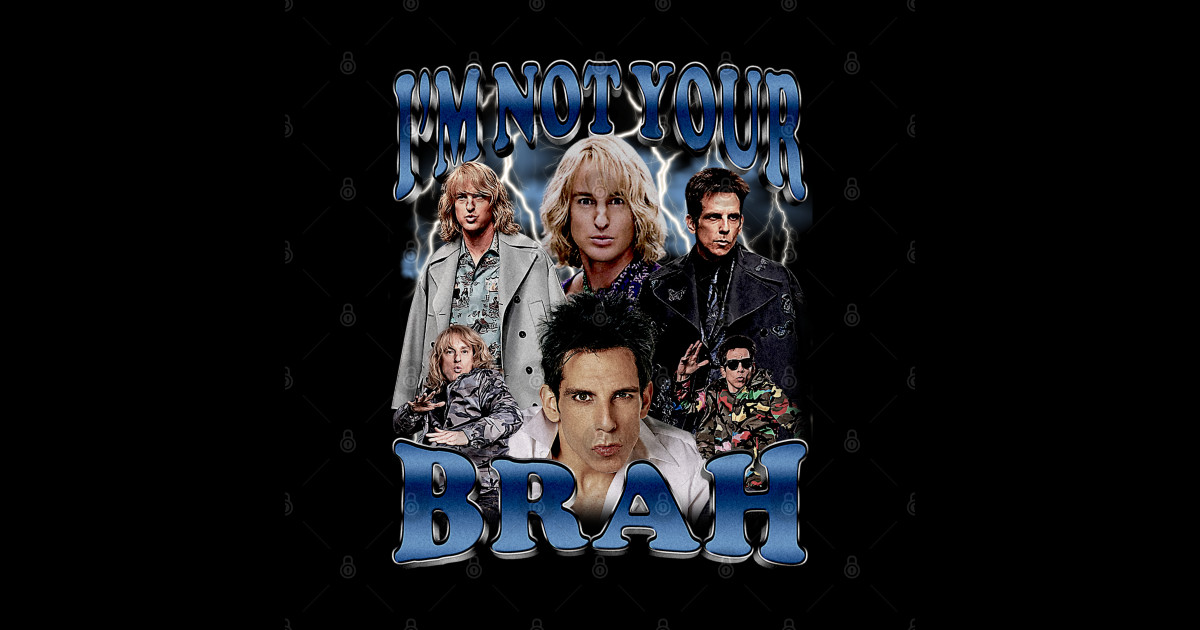 I'm not your Brah - Zoolander 90's bootleg style - Zoolander - Sticker ...