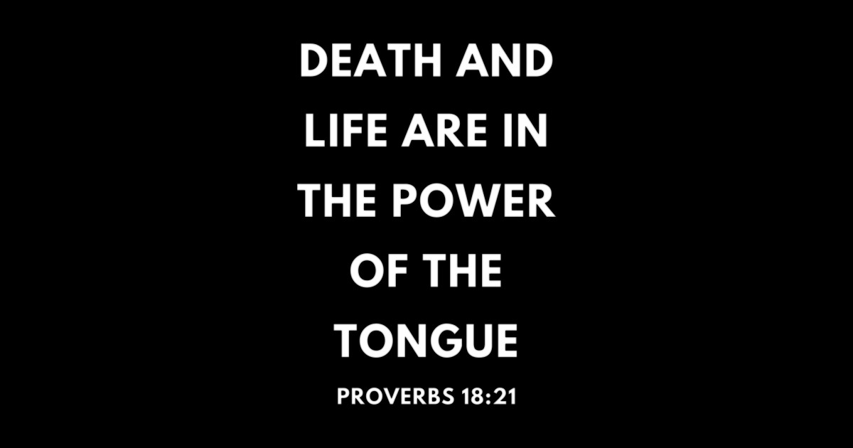 Proverbs 18-21 Life Death Power of the Tongue - Proverbs 18 21 ...