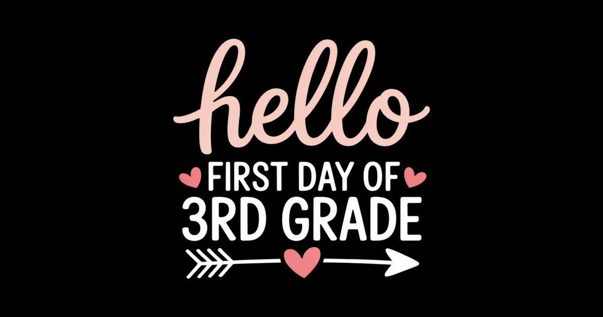 Hello First Day Of 3rd Grade Teacher Student Arrow - Hello First Day Of ...
