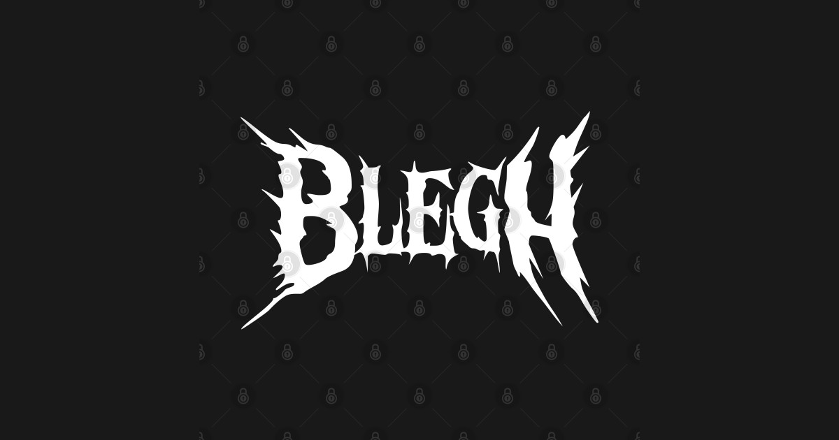 Blegh - Death Metal, Deathcore, Heavy Metal - Blegh - T-Shirt | TeePublic