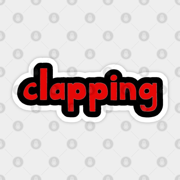 This is the word CLAPPING - Clapping - Sticker | TeePublic
