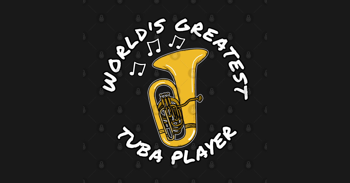 World's Greatest Tuba Player Tubaist Brass Musician - Tuba Player - T ...