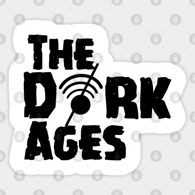 The Dark Ages - Internet - Sticker | TeePublic