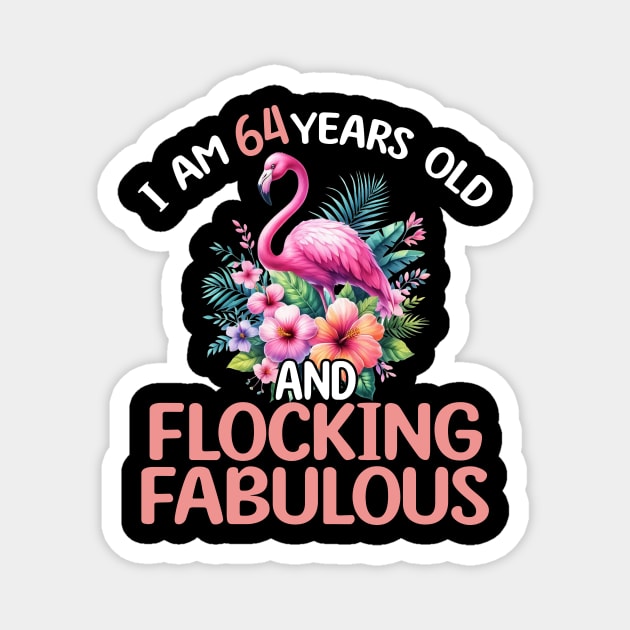 I am 64 Years Old & Flocking Fabulous 64th Birthday Flamingo - I Am 64 ...