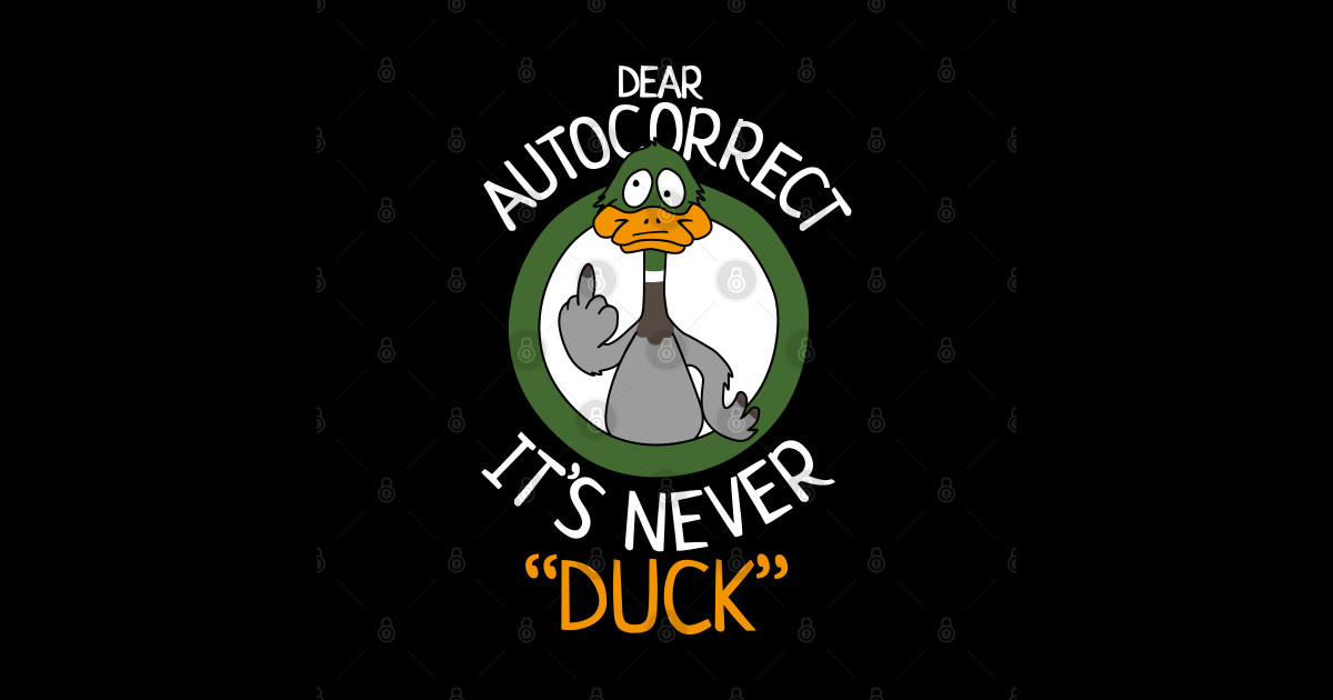 Dear AutoCorrect It's Never Duck Funny - Autocorrect - Sticker | TeePublic