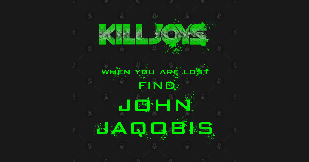 Killjoys When you are lost. - Killjoys - T-Shirt | TeePublic