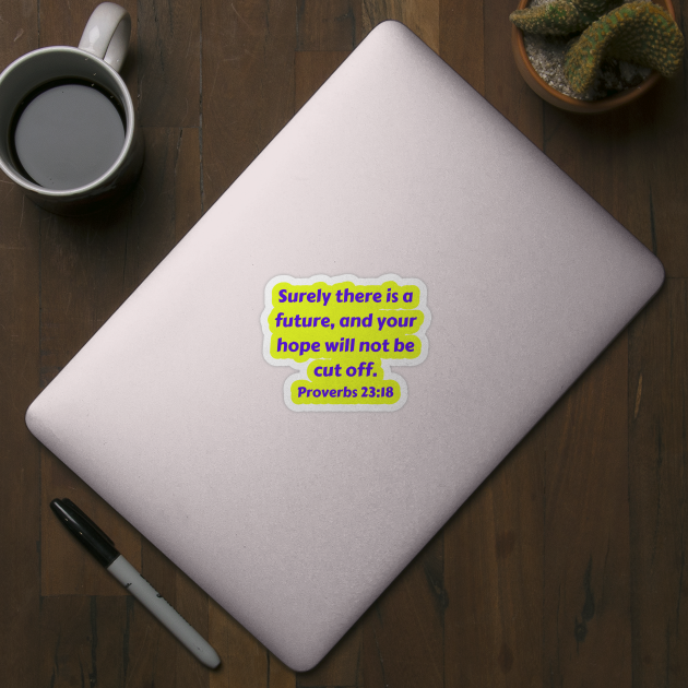 Bible Verse Proverbs 23:18 - Proverbs 23 18 - Sticker | TeePublic