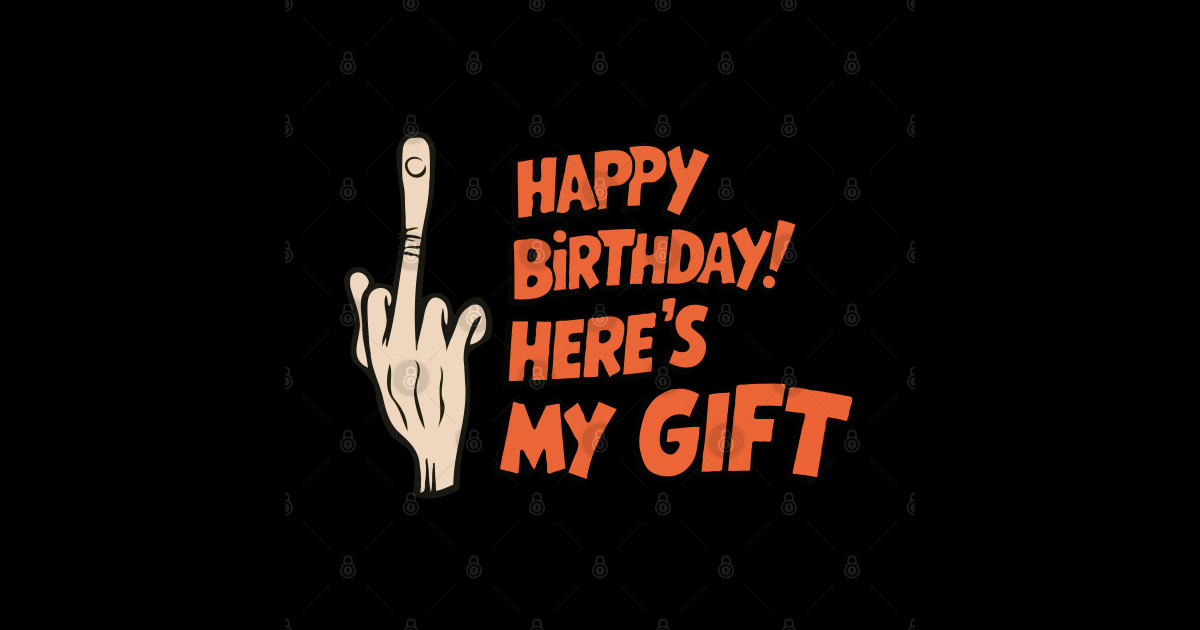 Middle Finger Happy Birthday Here's My Gift - Middle Finger - Sticker ...