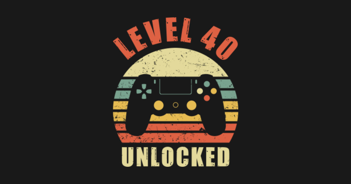Vintage Level 40 Unlocked 40 Years Old 40th Birthday Gamer Gaming Video ...