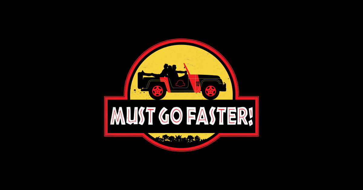 Must Go Faster! - Jurassic Park - Sticker | TeePublic