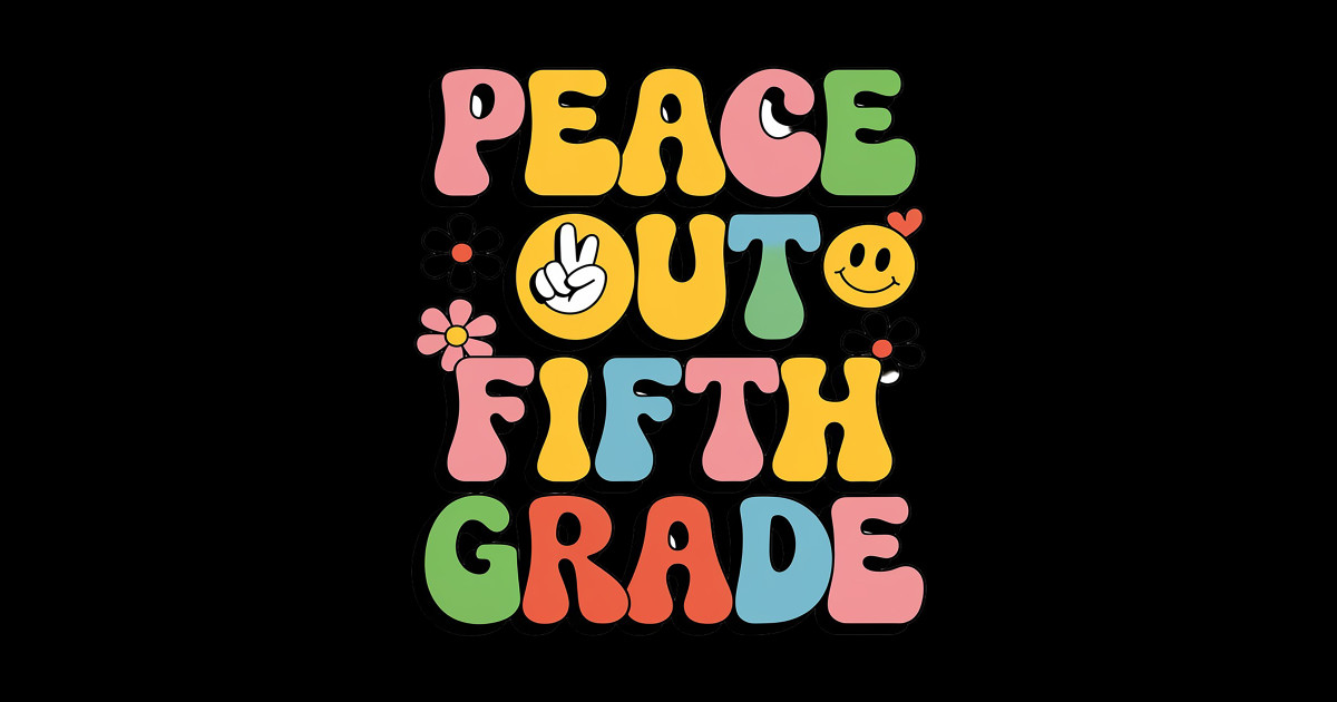Peace Out Fifth Grade Groovy 5th Grade Last day of school - Peace Out ...