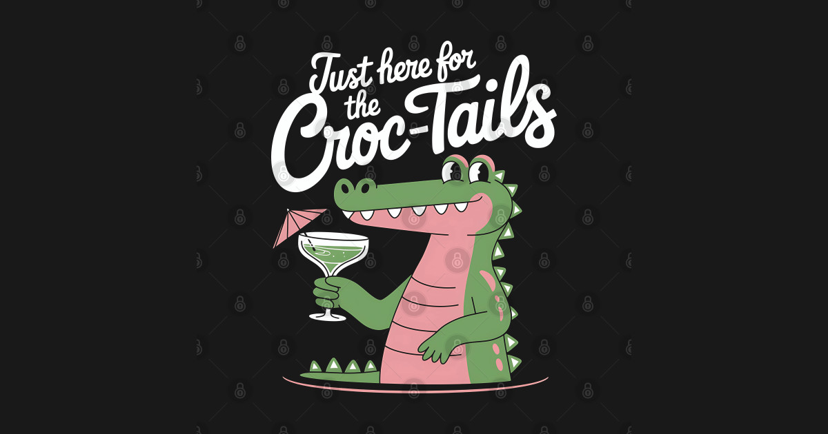 Just Here for the Croc-Tails - Crocodile - T-Shirt | TeePublic