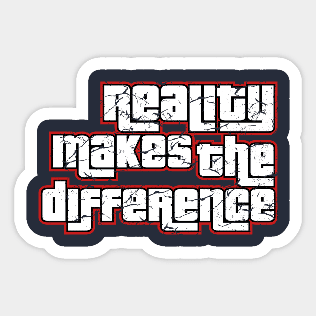 Reality makes the Difference - Reality Makes The Difference - Sticker ...