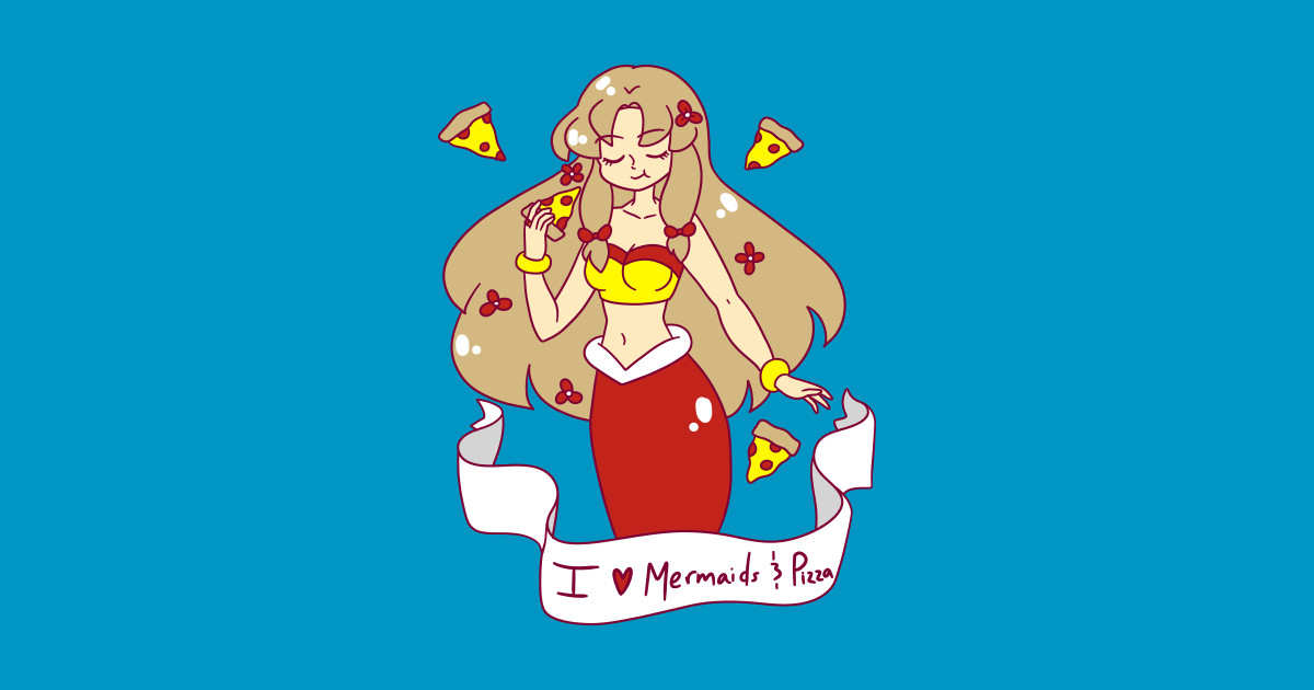 I Love Mermaids and Pizza - Mermaid - T-Shirt | TeePublic
