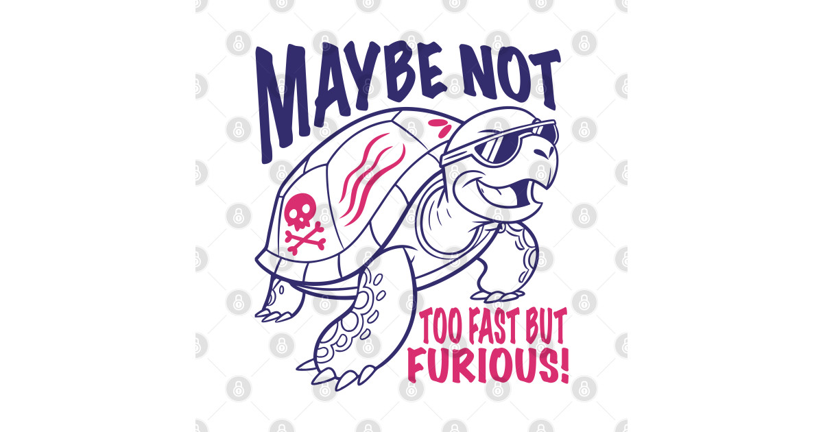 maybe not too fast but furious!, funny turtle - Maybe Not Too Fast But ...
