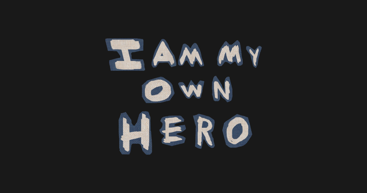 I am my own hero - Motivation - T-Shirt | TeePublic