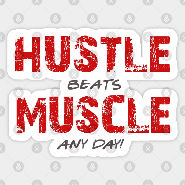 Hustle beats Muscle - Never Give Up Motivational - Sticker | TeePublic