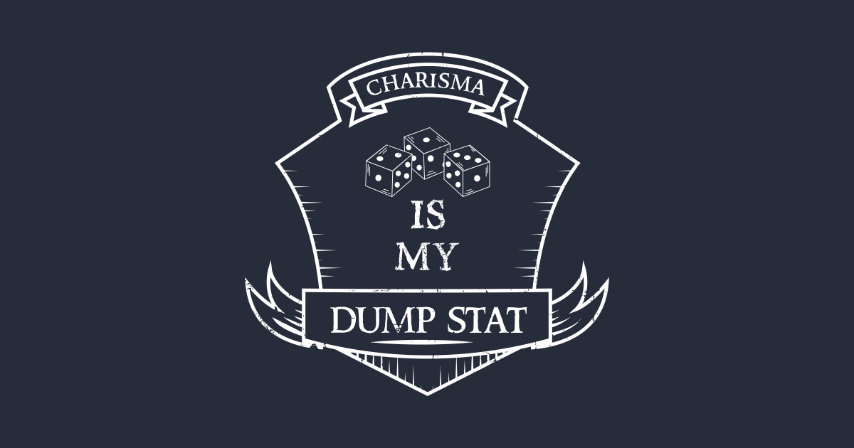 Dump Stat - Charisma - Dungeons And Dragons - T-Shirt | TeePublic