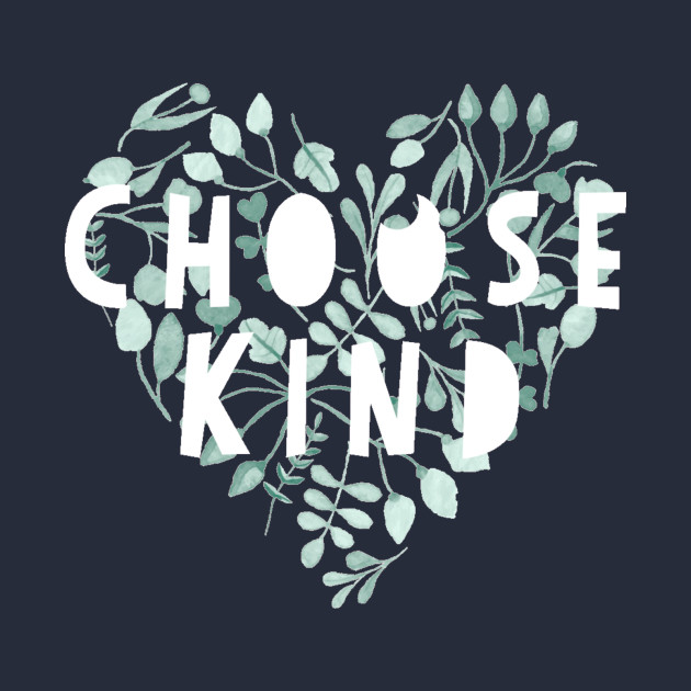 Choose Kind Heart - Choose Kind - T-Shirt | TeePublic