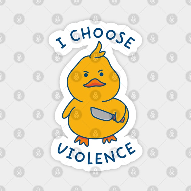I Choose Violence Cute Yellow Duck - Funny Duck - Magnet | TeePublic