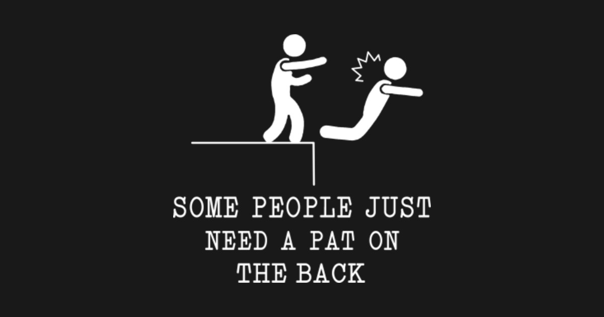 Some People Just Need A Pat On The Back Funny - Funny Gift - Mask ...