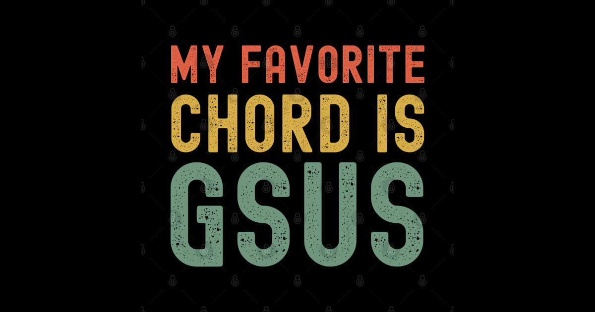 My Favorite Chord is Gsus retro Christian Guitar player pun - Favorite ...