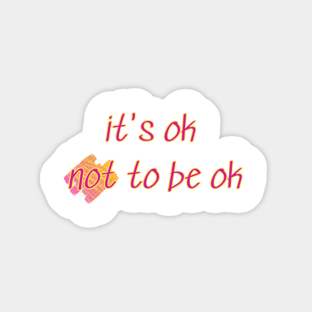 It's ok not to be ok - Its Okay Not To Be Okay - Sticker | TeePublic