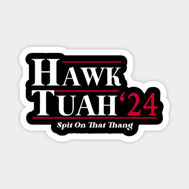 Hawk Tuah 24 Spit On That Thang Funny Quotes - Hawk Tuah 24 - Magnet ...