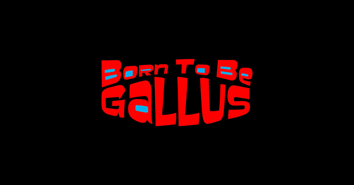 Scottish Humour - Born To Be Gallus - Scottish - Sticker | TeePublic
