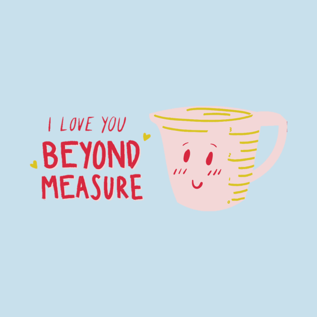 I love you beyond measure - Romance - T-Shirt | TeePublic