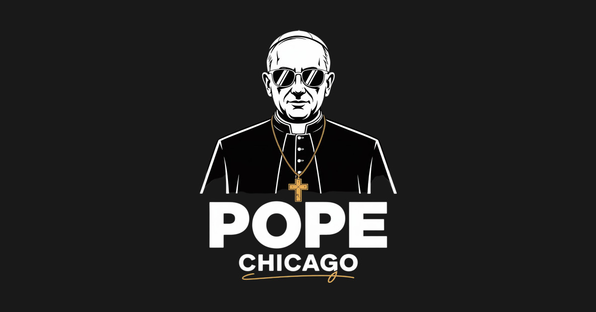 Da Pope Chicago Cardinal Robert Prevost New Pope Leo - Da Pope Chicago ...