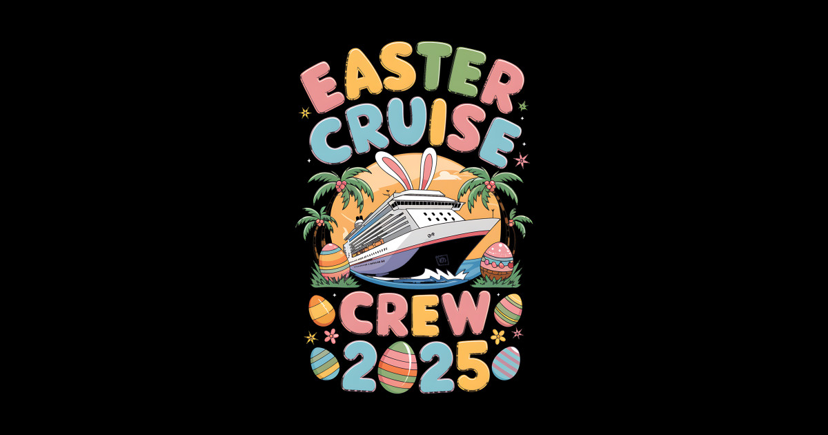 Easter Cruise Crew 2025 for easter day - Easter Cruise Crew 2025 For ...