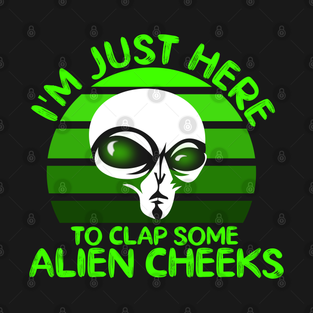 I'm Just Here to Clap Some Alien Cheeks Storm Area 51 - Storm Area 51 ...