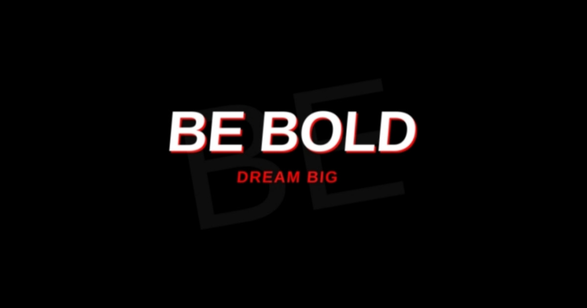 Be bold (typography ) - Be Bold - Posters and Art Prints | TeePublic