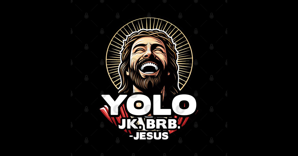 YOLO JK BRB Jesus - Jesus Meme - Sticker | TeePublic