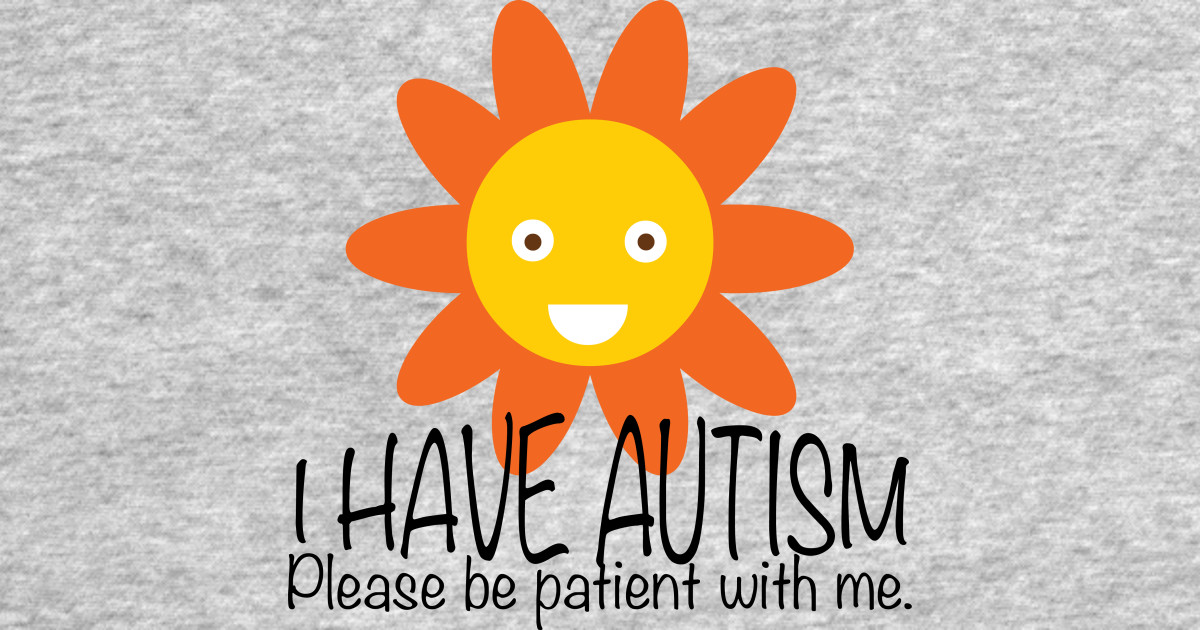 Cute I Have Autism Sun Flower - I Have Autism - T-Shirt | TeePublic