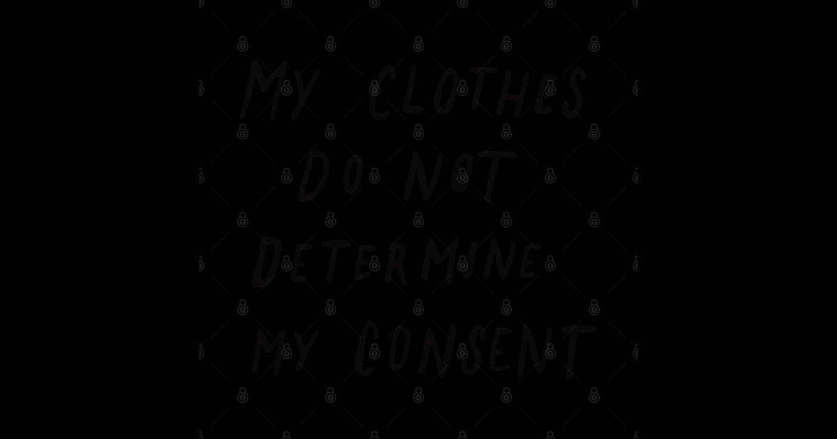 My Clothes Do Not Determine My Consent - Consent - Mug | TeePublic