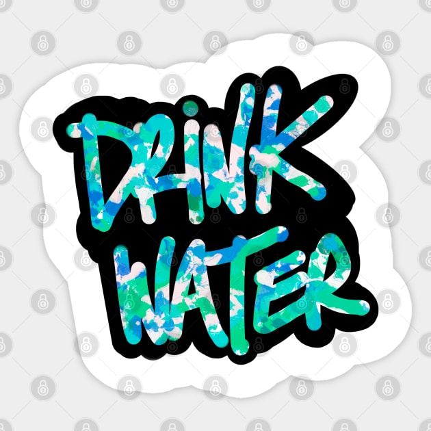 Drink Water - Drink - Sticker | TeePublic