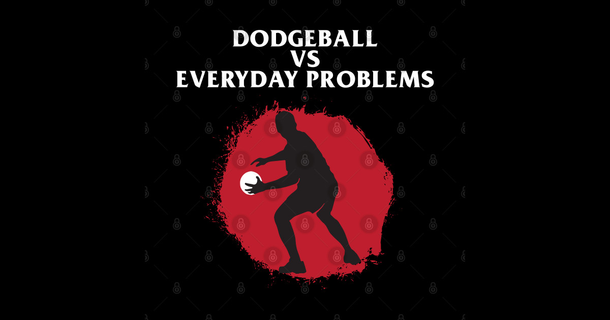 Dodgeball vs everyday problem - Dodgeball - Sticker | TeePublic