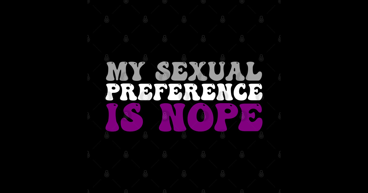 My Sexual Preference Is Nope Funny Humorous Quote - Funny Quote ...
